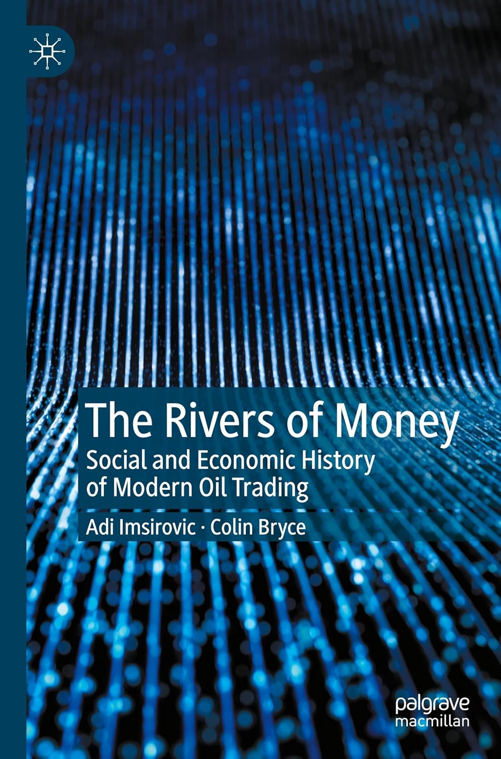 The Rivers of Money: Social and Economic History of Modern Oil Trading ...