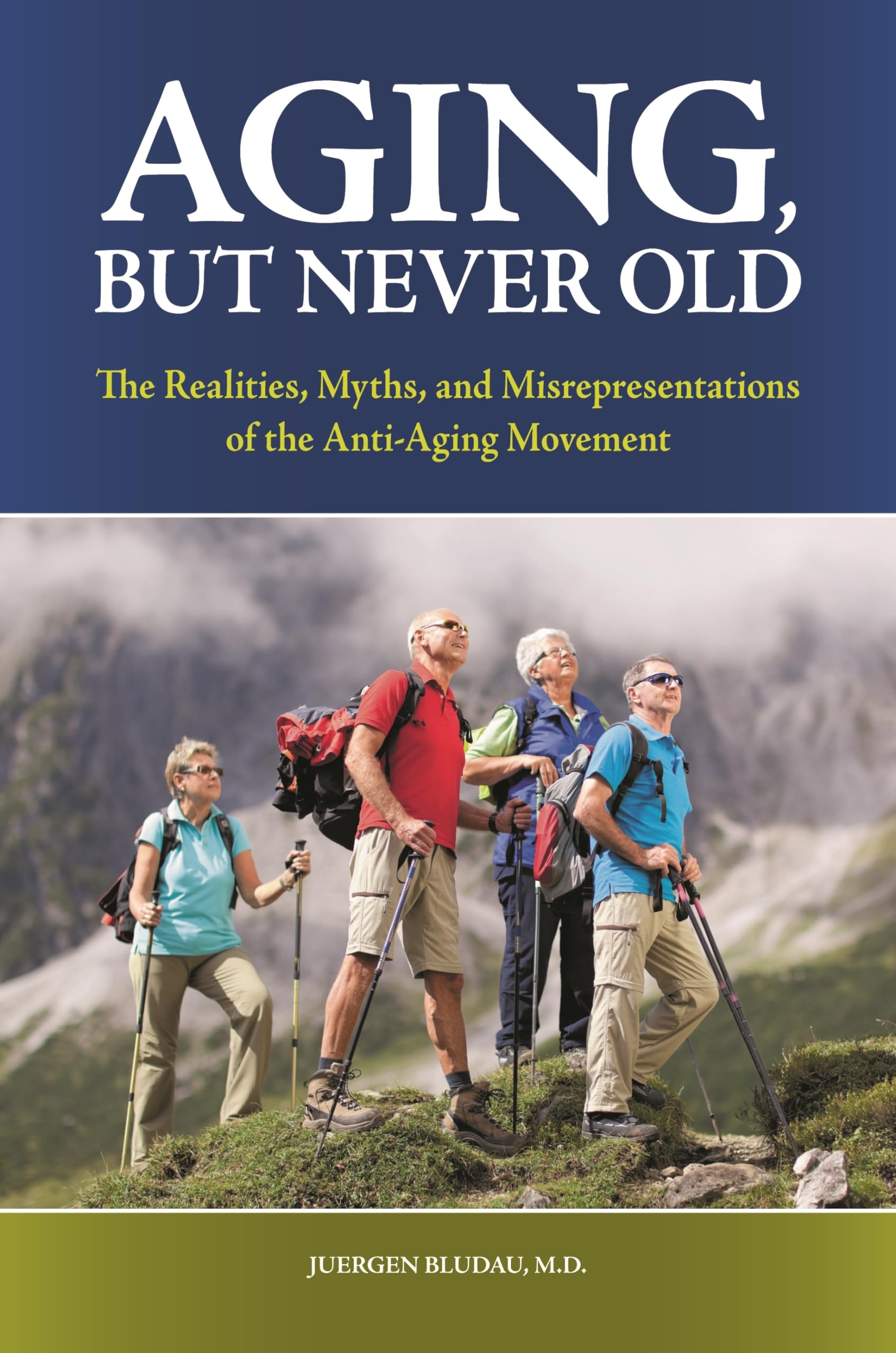Aging, But Never Old: The Realities, Myths, and Misrepresentations of ...