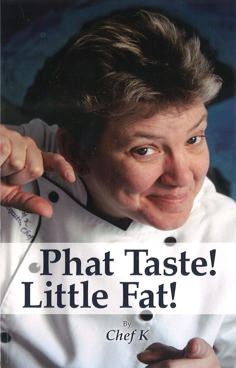 Phat Taste! Little Fat!: Chef K, Dietitian Teresa Cross: 9781467527330 ...