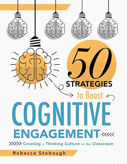 Fifty Strategies to Boost Cognitive Engagement: Creating a Thinking ...