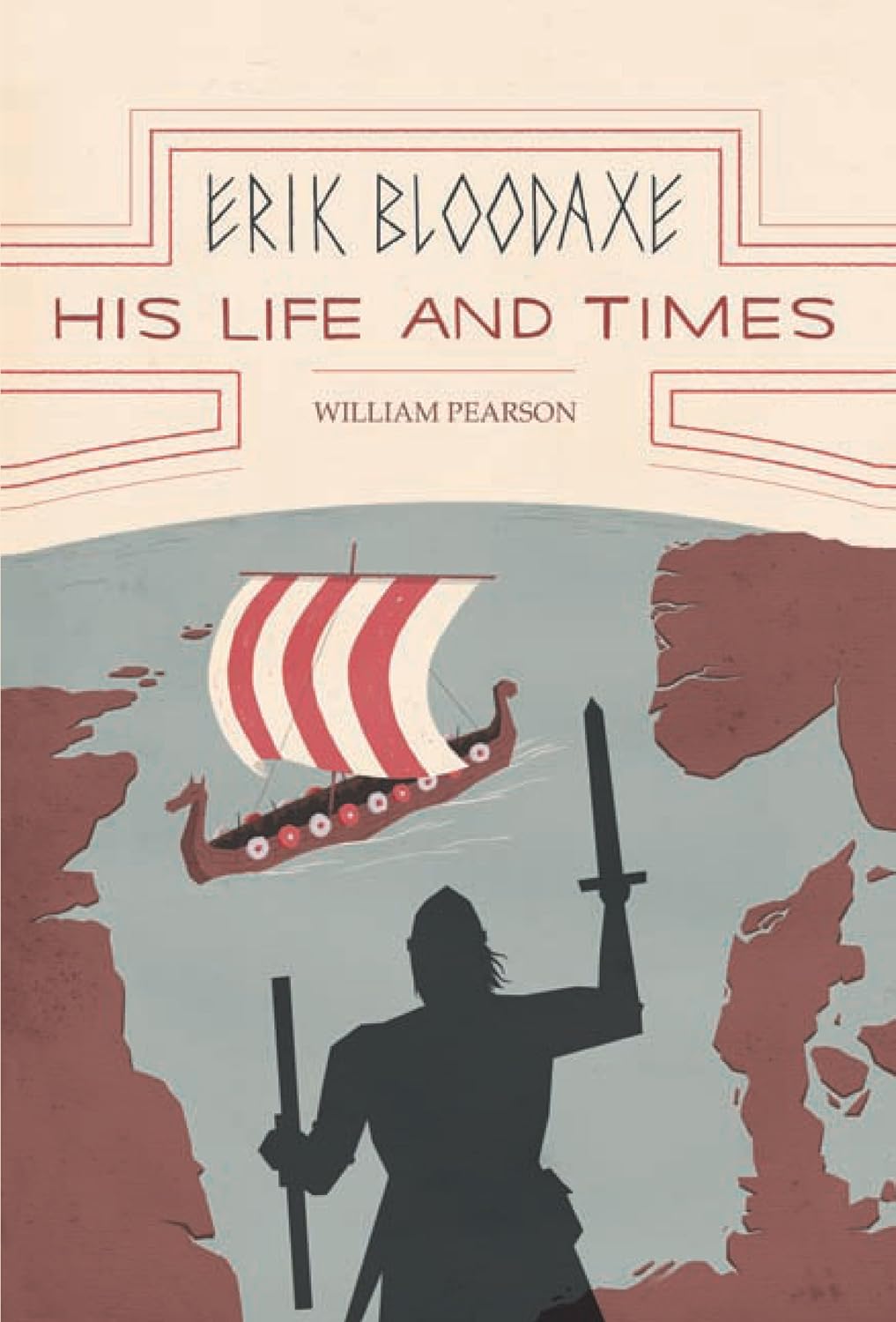 Erik Bloodaxe: His Life and Times: A Royal Viking in His Historical and ...