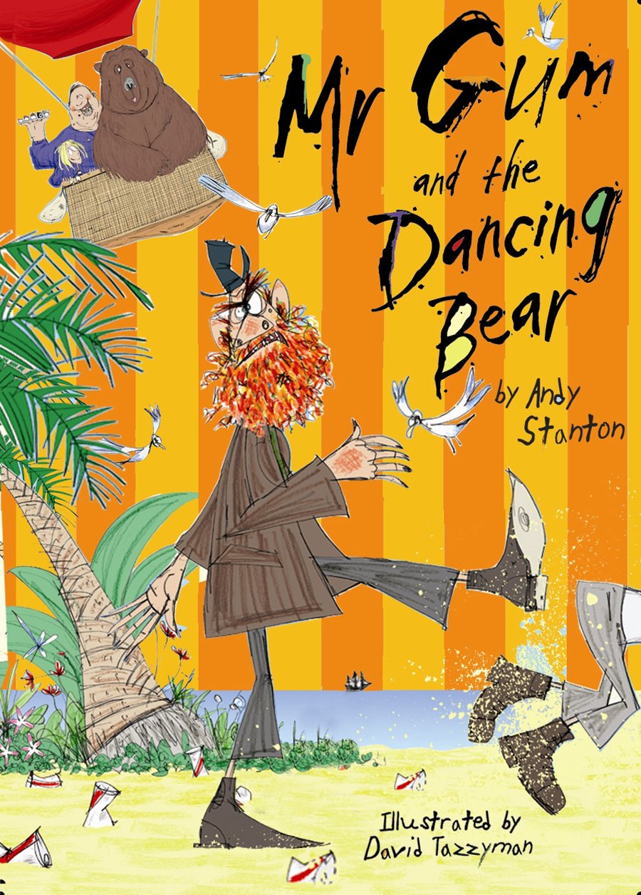 Mr Gum and the Dancing Bear: Stanton, Andy, Tazzyman, David ...