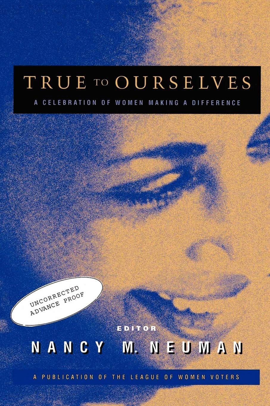True to Ourselves: A Celebration of Women Making a Difference: Neuman ...