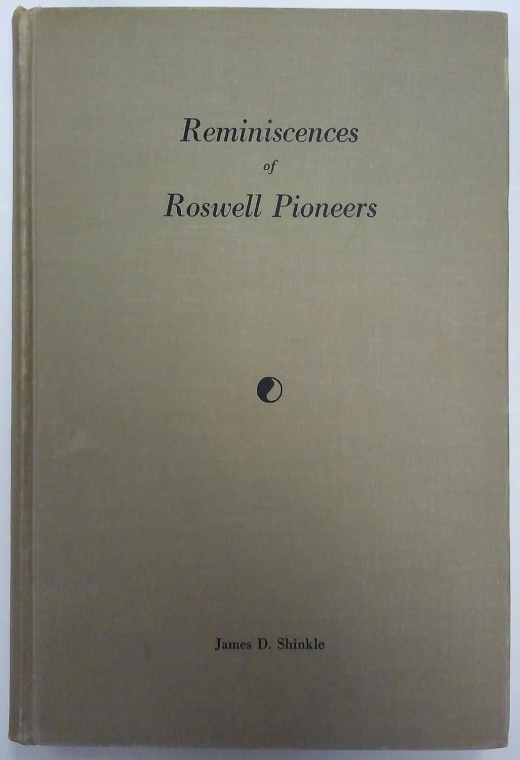 Reminiscences of Roswell Pioneers: Shinkle, James D: Amazon.com: Books