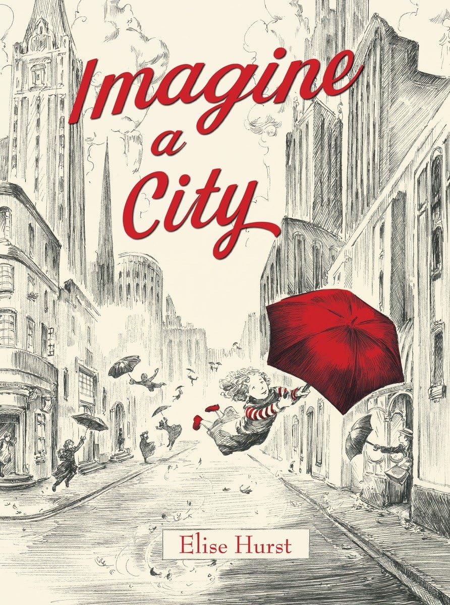 Amazon.com: Imagine a City: 9781101934579: Hurst, Elise: Books