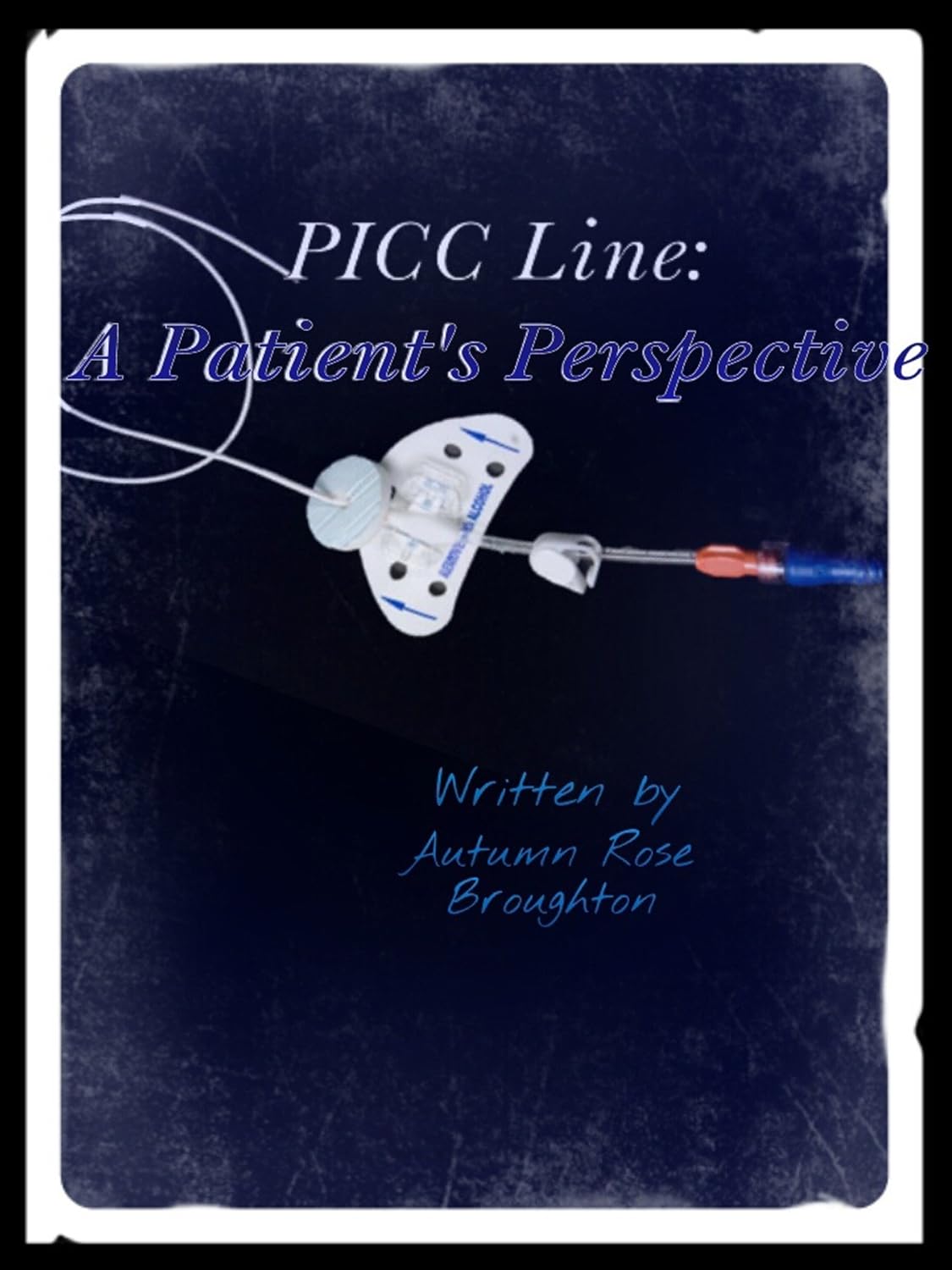 PICC Line: A Patient's Perspective - Kindle edition by Broughton ...