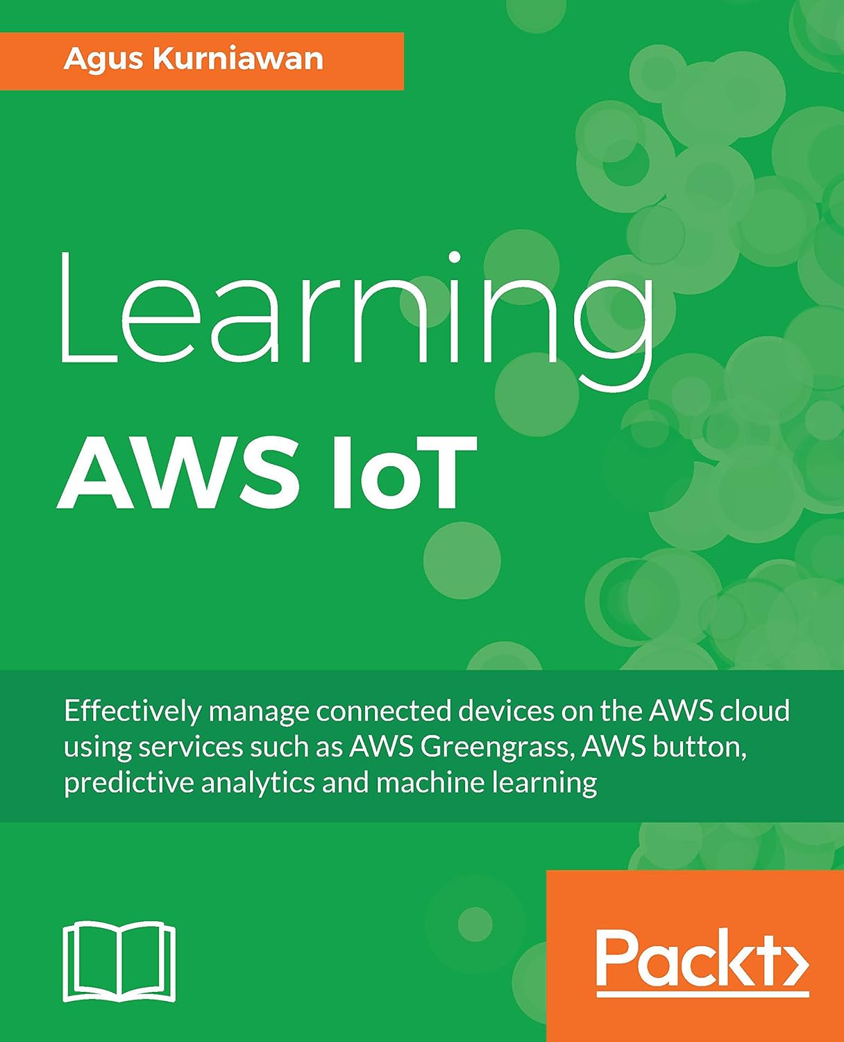 Learning AWS IoT: Effectively manage connected devices on the AWS cloud ...