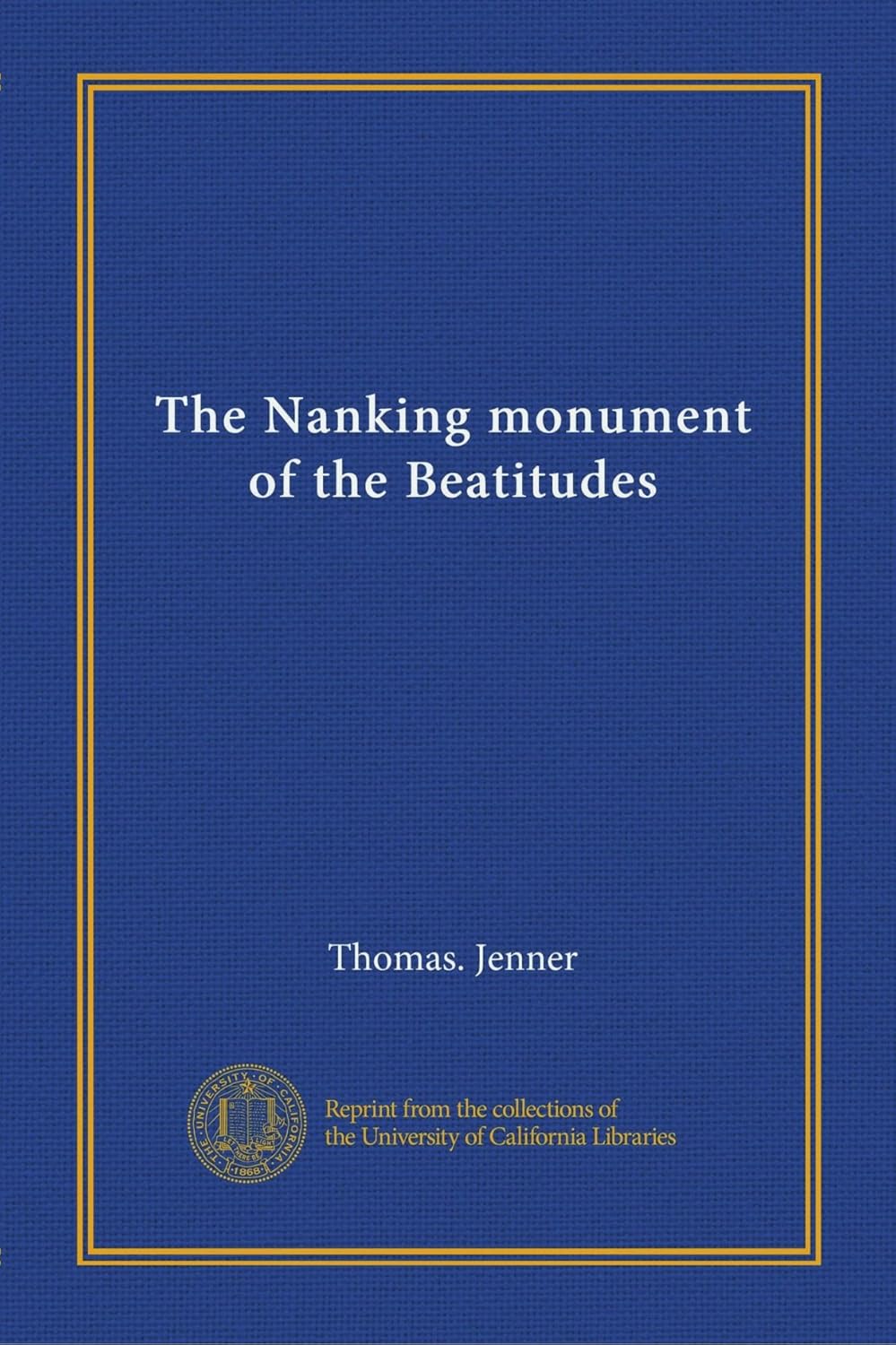 The Nanking monument of the Beatitudes: Jenner, Thomas.: Amazon.com: Books