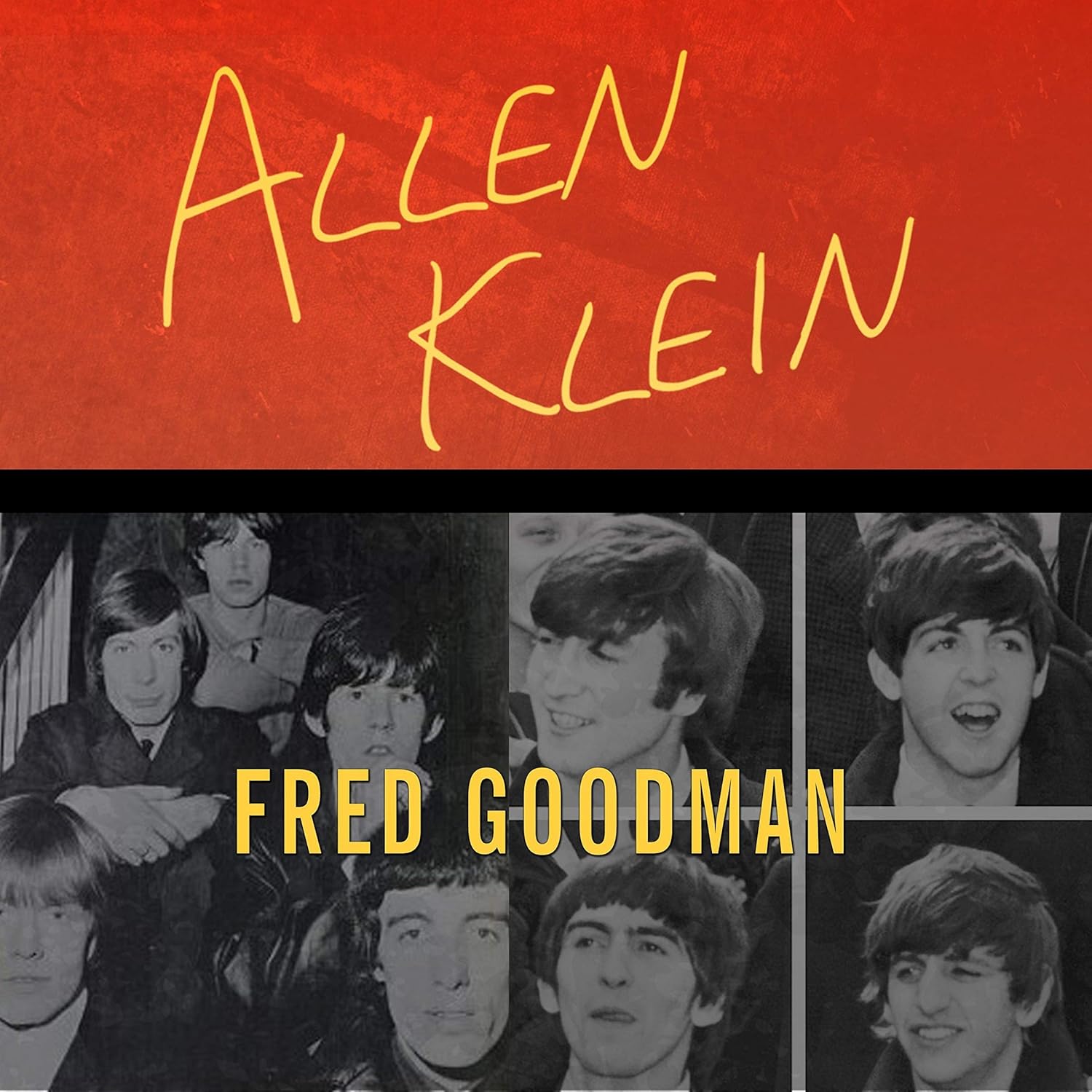 Allen Klein: The Man Who Bailed Out the Beatles, Made the Stones, and ...