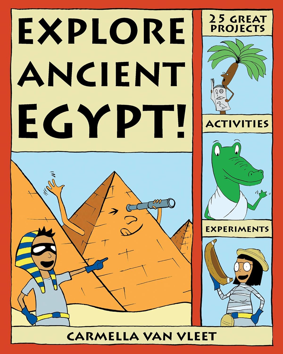 Explore Ancient Egypt!: 25 Great Projects, Activities, Experiments ...