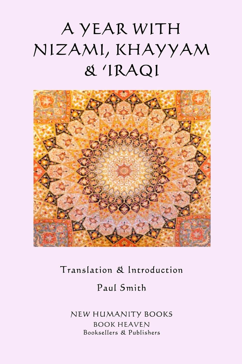 A Year With Nizami, Khayyam & 'Iraqi (The 'A Year With' Series Book 3 ...