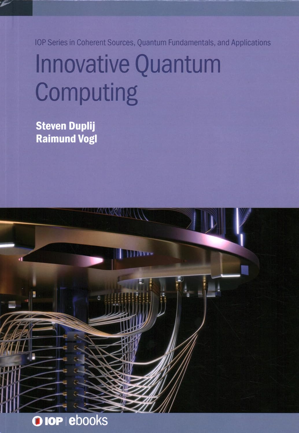 Innovative Quantum Computing (IOP Series in Coherent Sources, Quantum ...