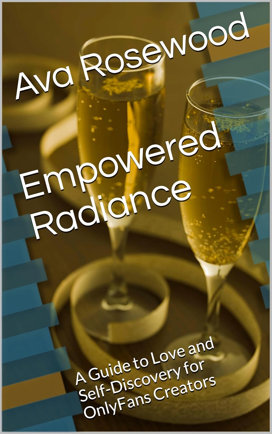 Empowered Radiance: A Guide to Love and Self-Discovery for OnlyFans ...