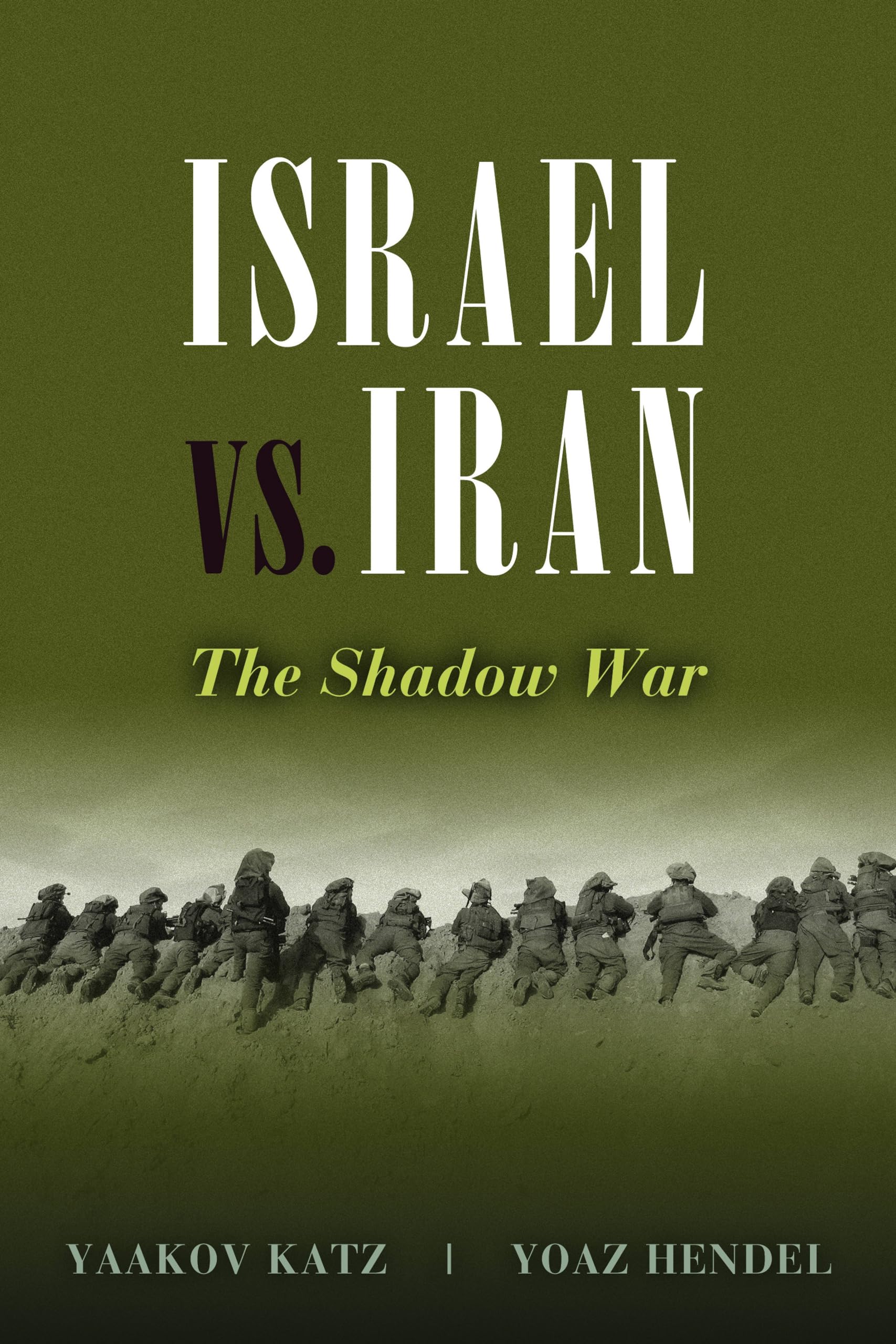 Israel vs. Iran: The Shadow War: Katz, Yaakov, Hendel, Yoaz ...