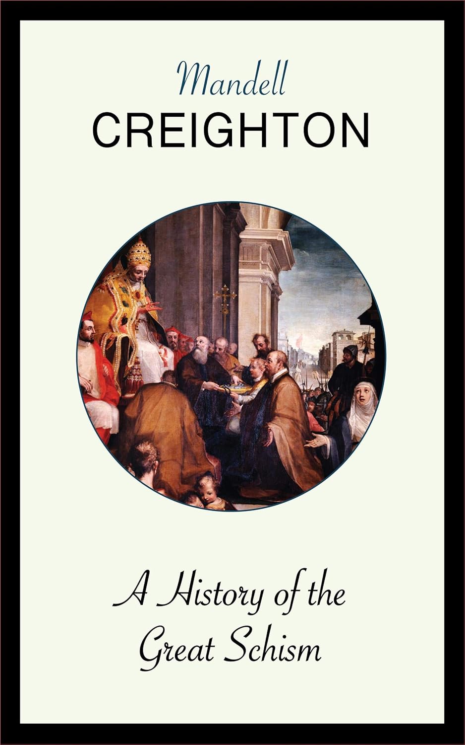 A History of the Great Schism eBook : Mandell Creighton: Amazon.co.uk ...