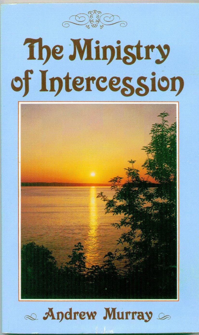 Amazon.com: The Ministry of Intercession: 9780883681145: Andrew Murray ...