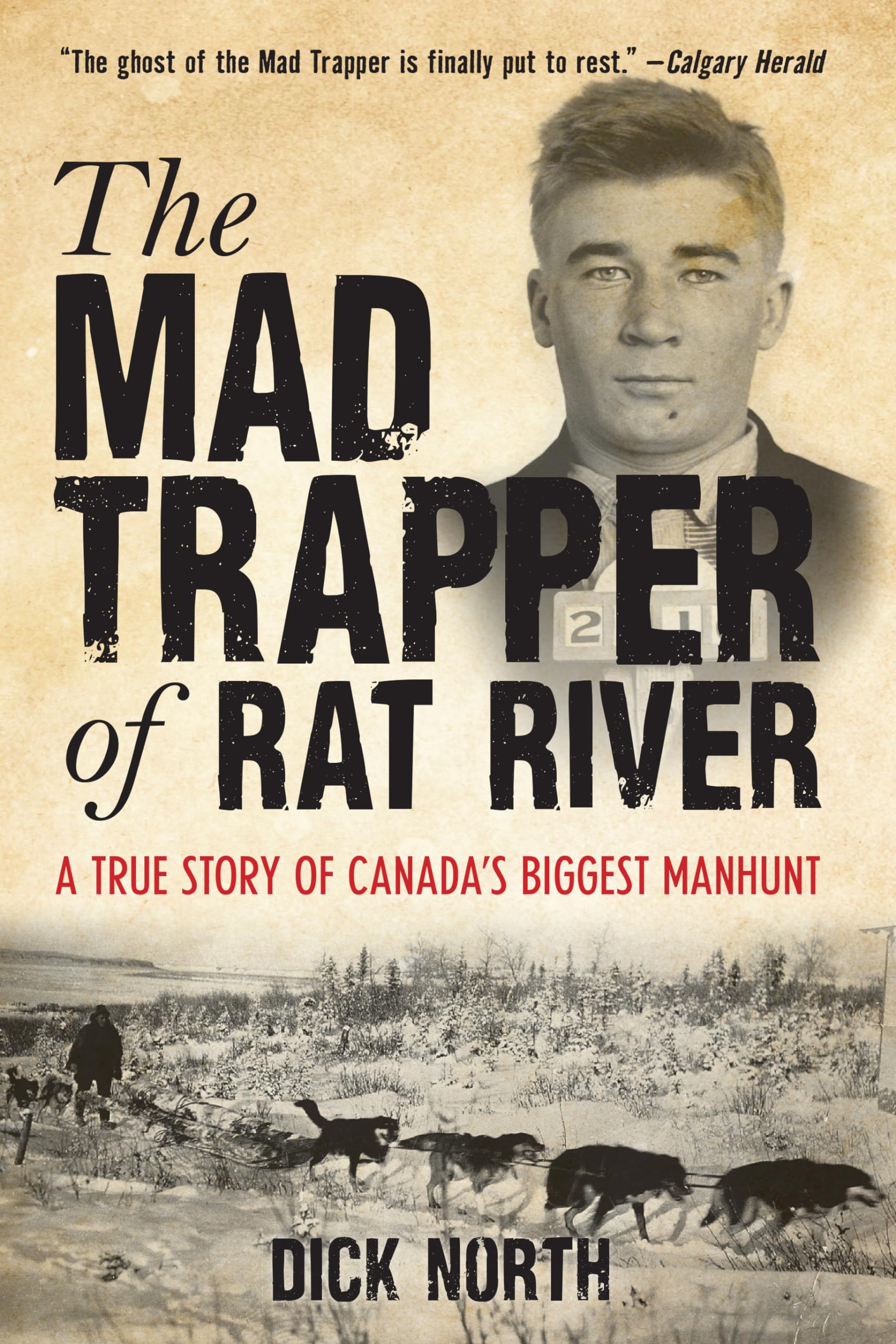 Mad Trapper of Rat River: A True Story Of Canada's Biggest Manhunt ...