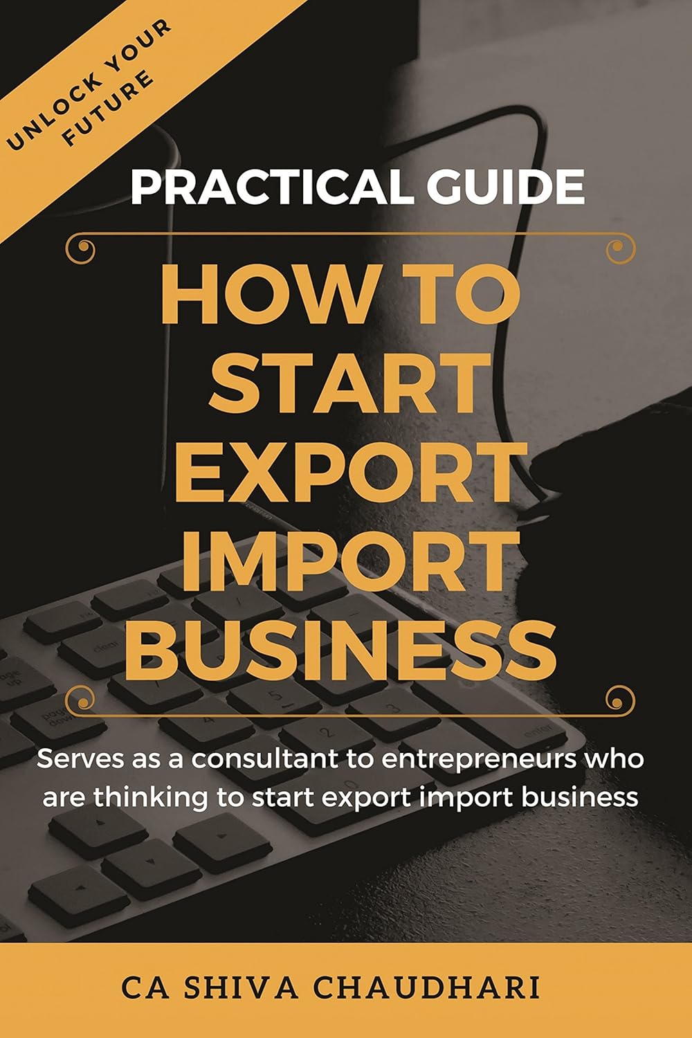 Practical Guide on How to Start Export Import Business English : Author ...