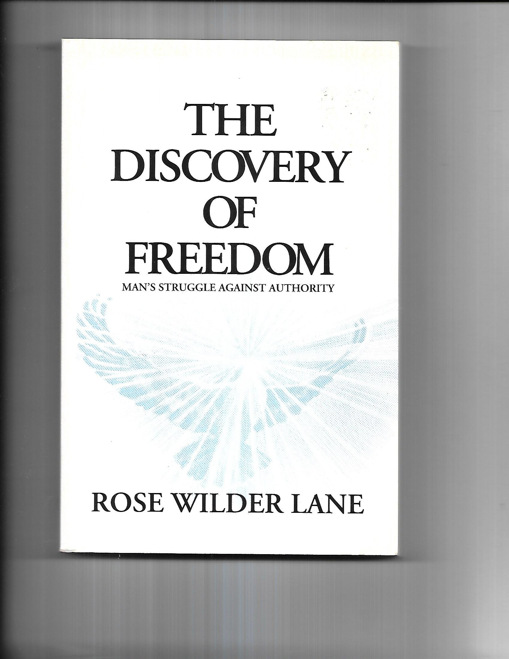 The Discovery of Freedom: Man's Struggle Against Authority: Rose Wilder ...