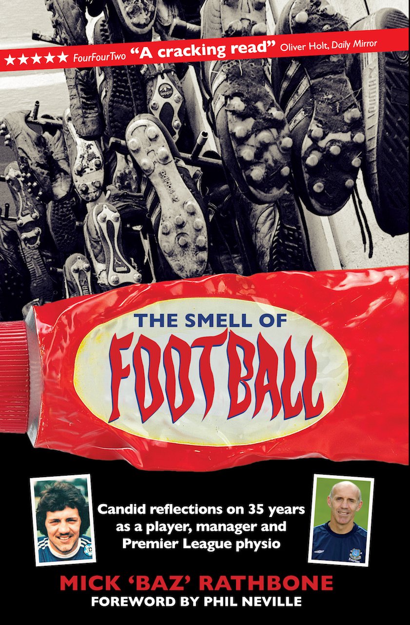 The Smell of Football : Mick Rathbone, Phil Neville: Amazon.co.uk: Books