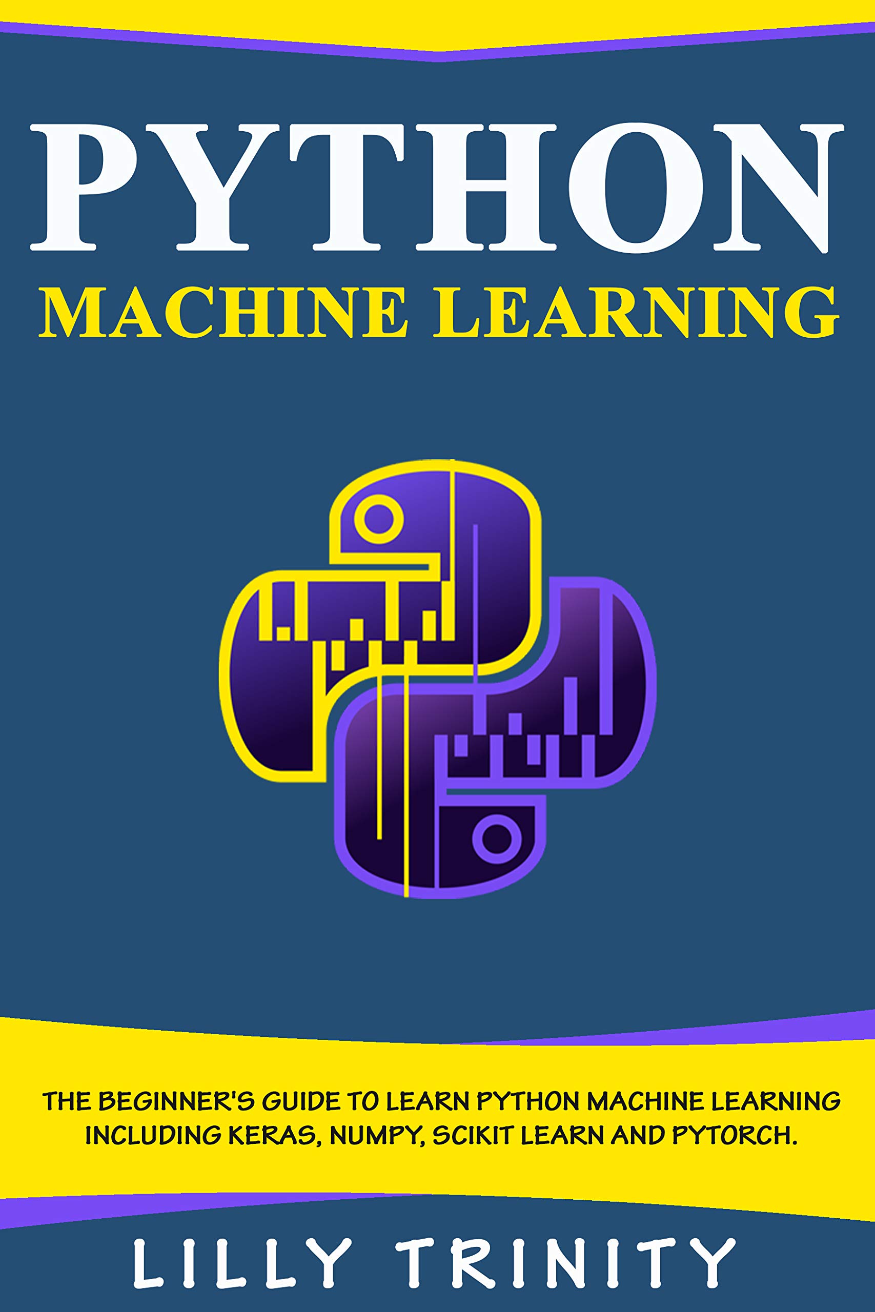 Buy Python Machine Learning: The Beginner's Guide To Learn Python ...