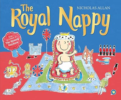 The Royal Nappy: A Royal Baby Book : Allan, Nicholas, Allan, Nicholas ...