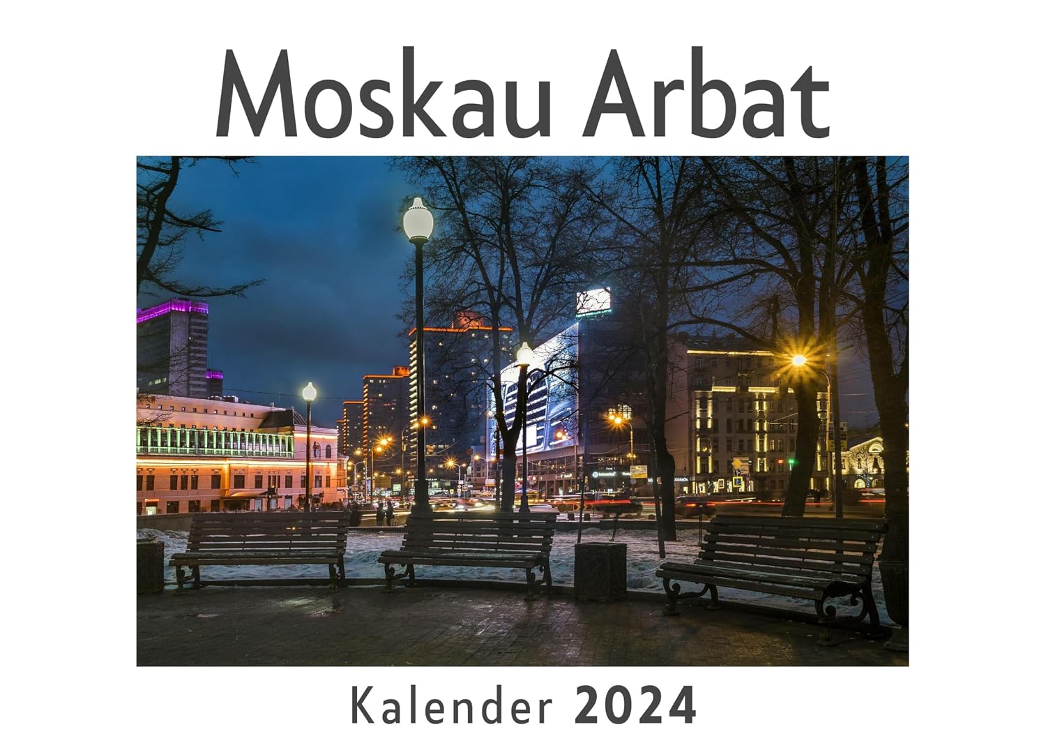 Moskau Arbat (Wandkalender 2024, Kalender DIN A4 quer, Monatskalender ...