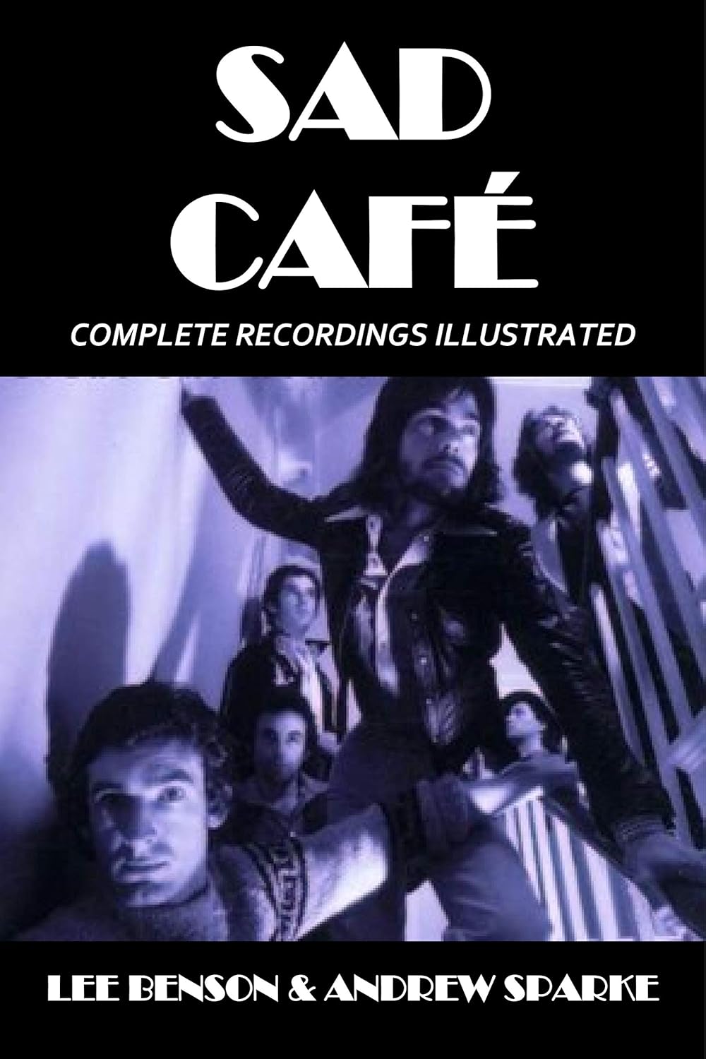 Sad Café: Complete Recordings Illustrated (Essential Discographies Book ...