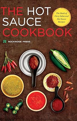Hot Sauce Cookbook: The Book of Fiery Salsa and Hot Sauce Recipes ...