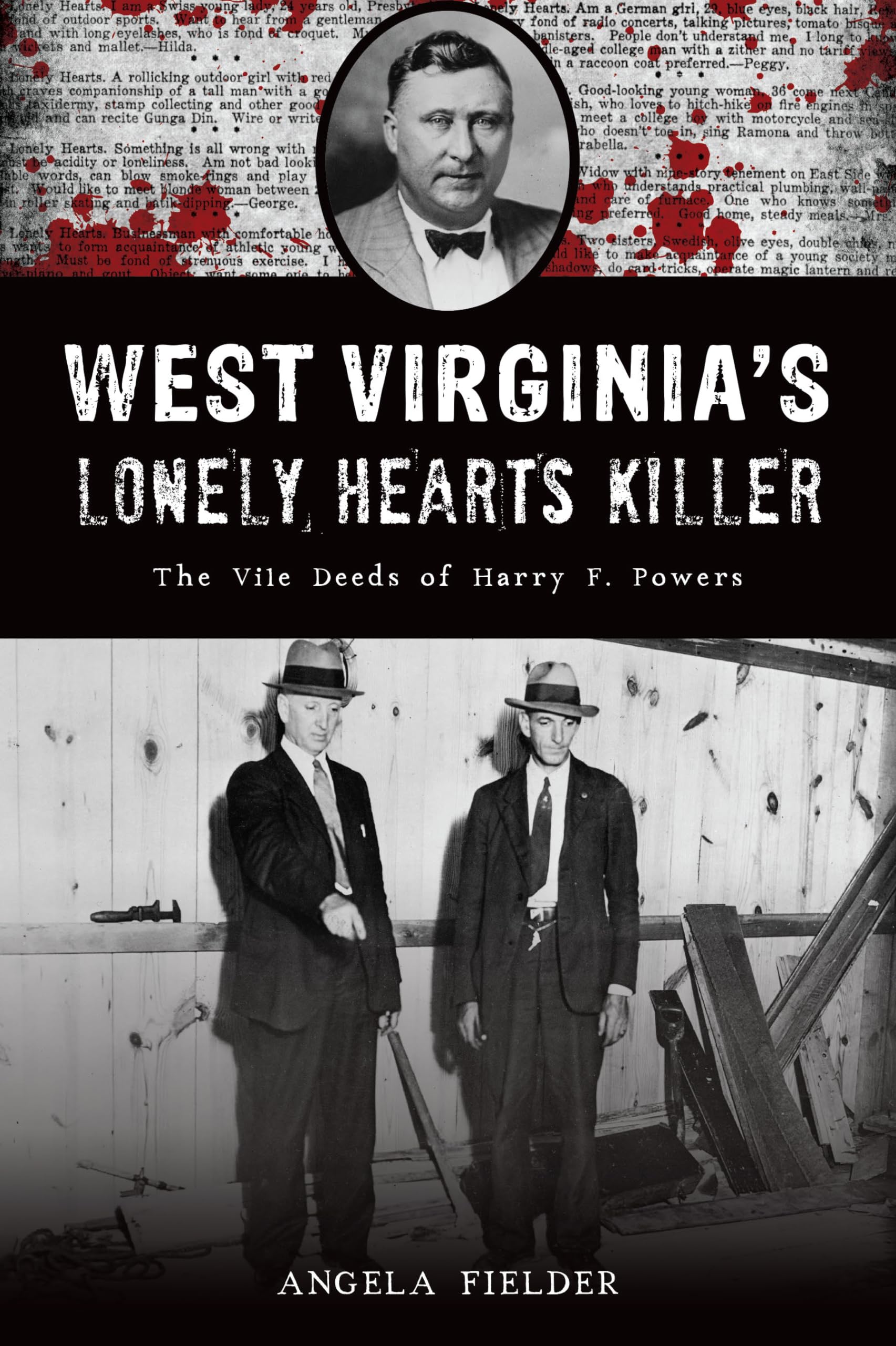 West Virginia's Lonely Hearts Killer: The Vile Deeds of Harry F. Powers ...