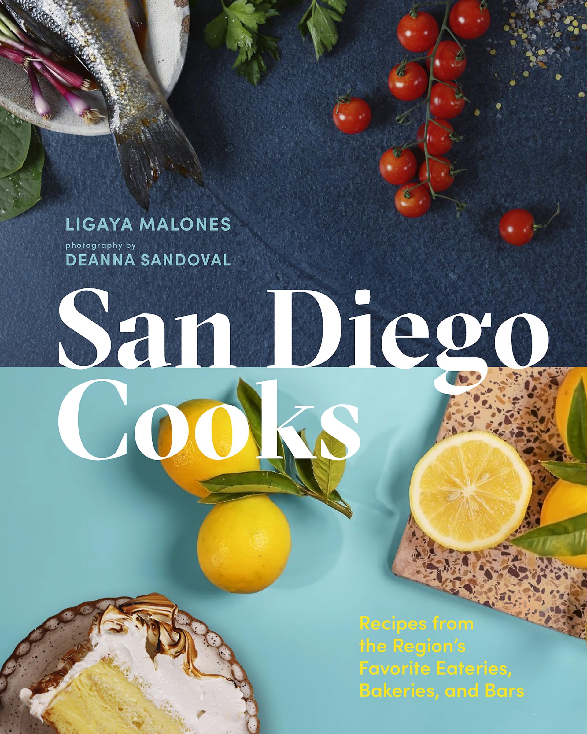 San Diego Cooks: Recipes from the Region’s Favorite Eateries, Bakeries ...