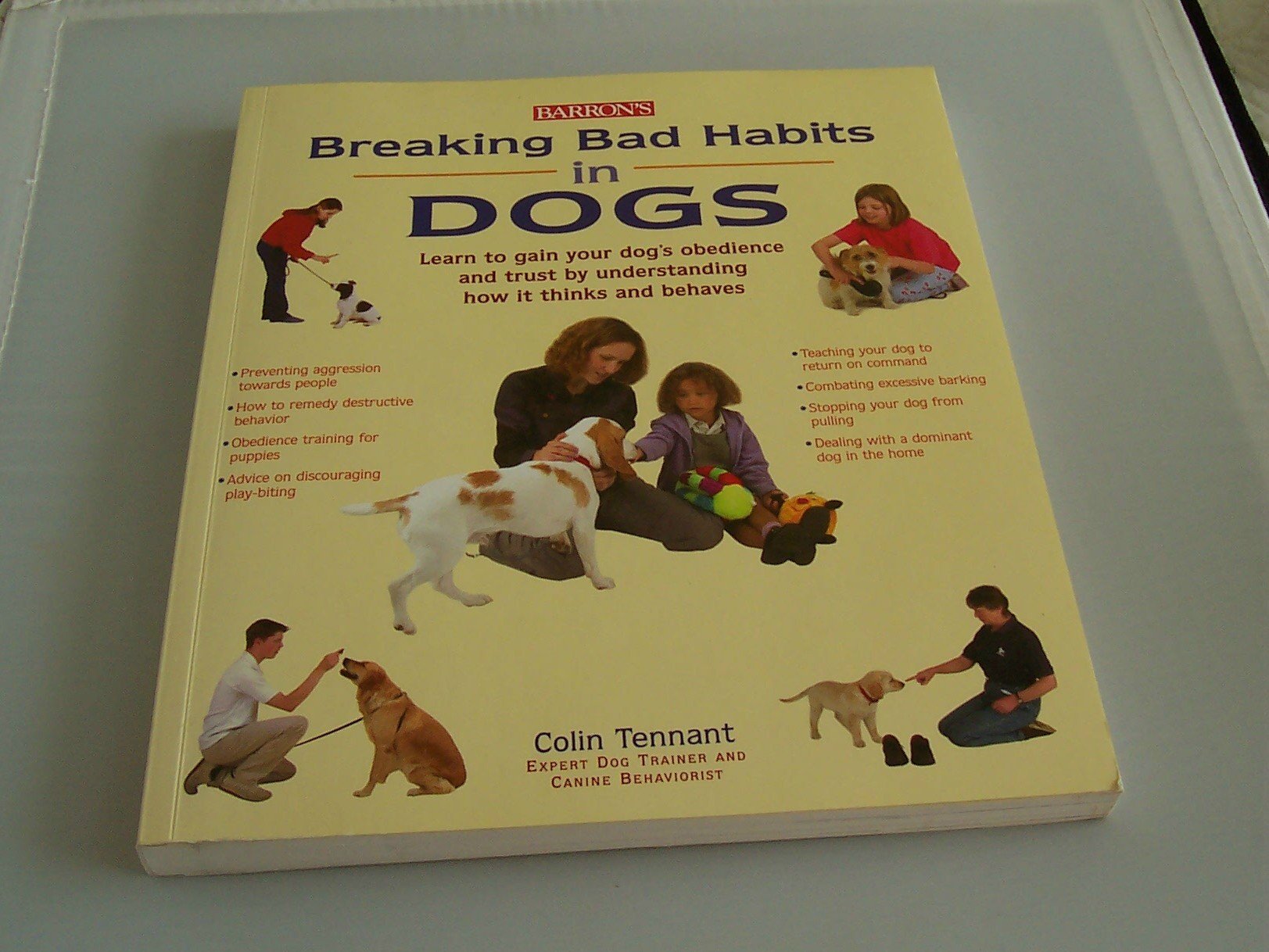 Breaking Bad Habits in Dogs: Learn to Gain the Obedience and Trust of ...