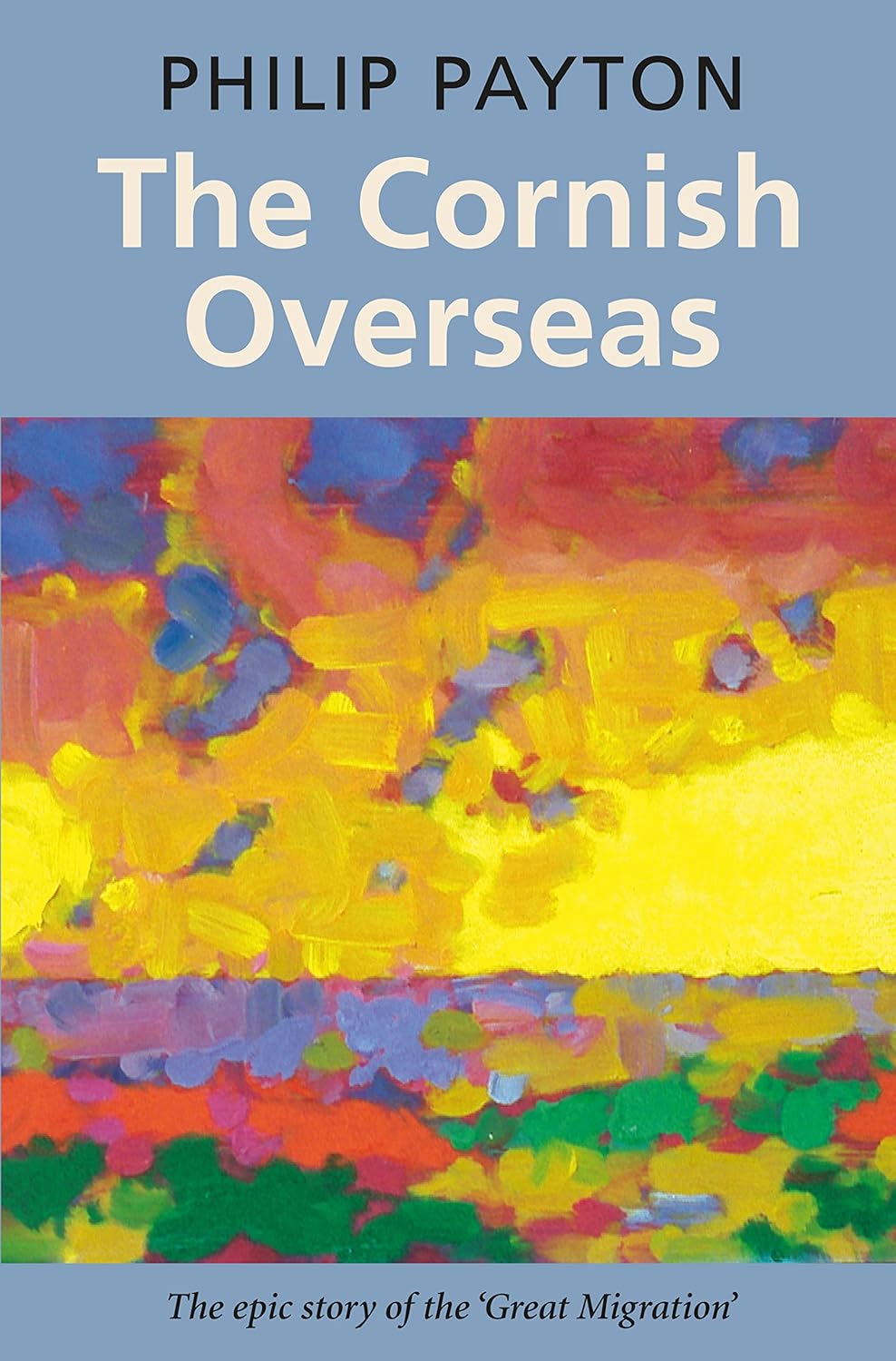 The Cornish Overseas: The Epic Story of the "Great Emigration": Payton ...