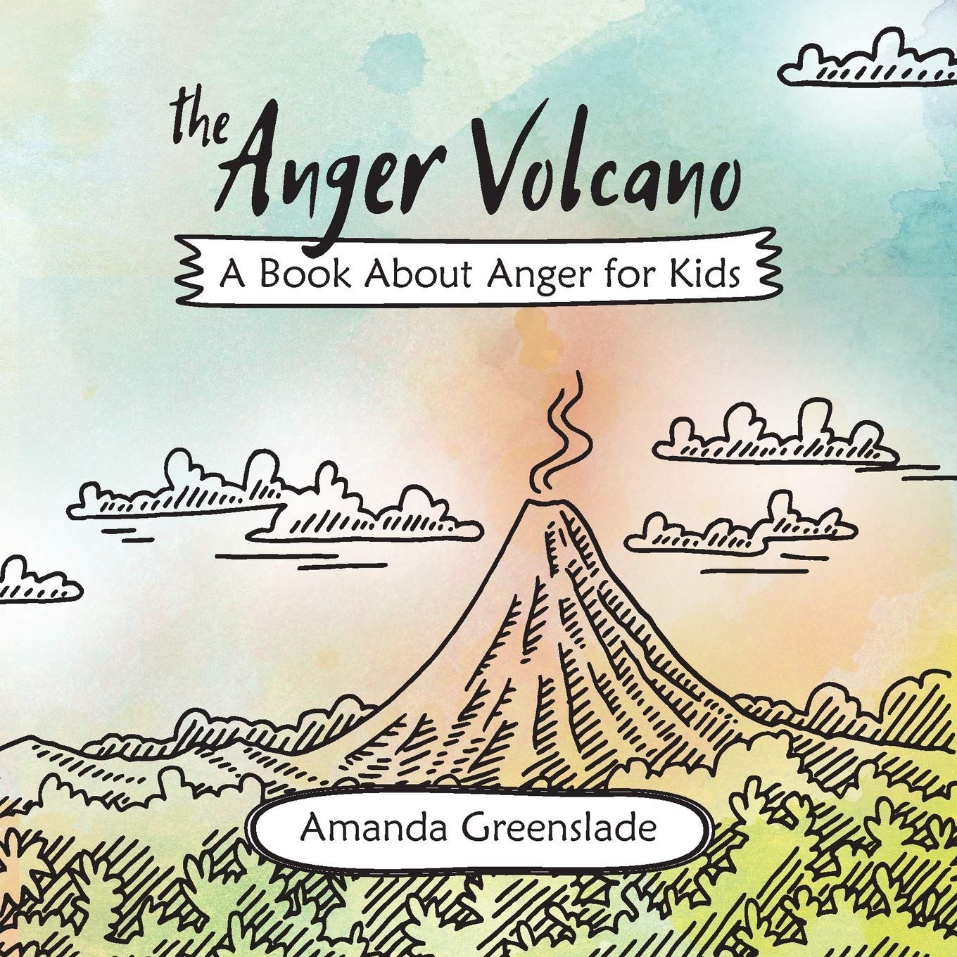 The Anger Volcano - A Book About Anger for Kids: Greenslade, Amanda ...