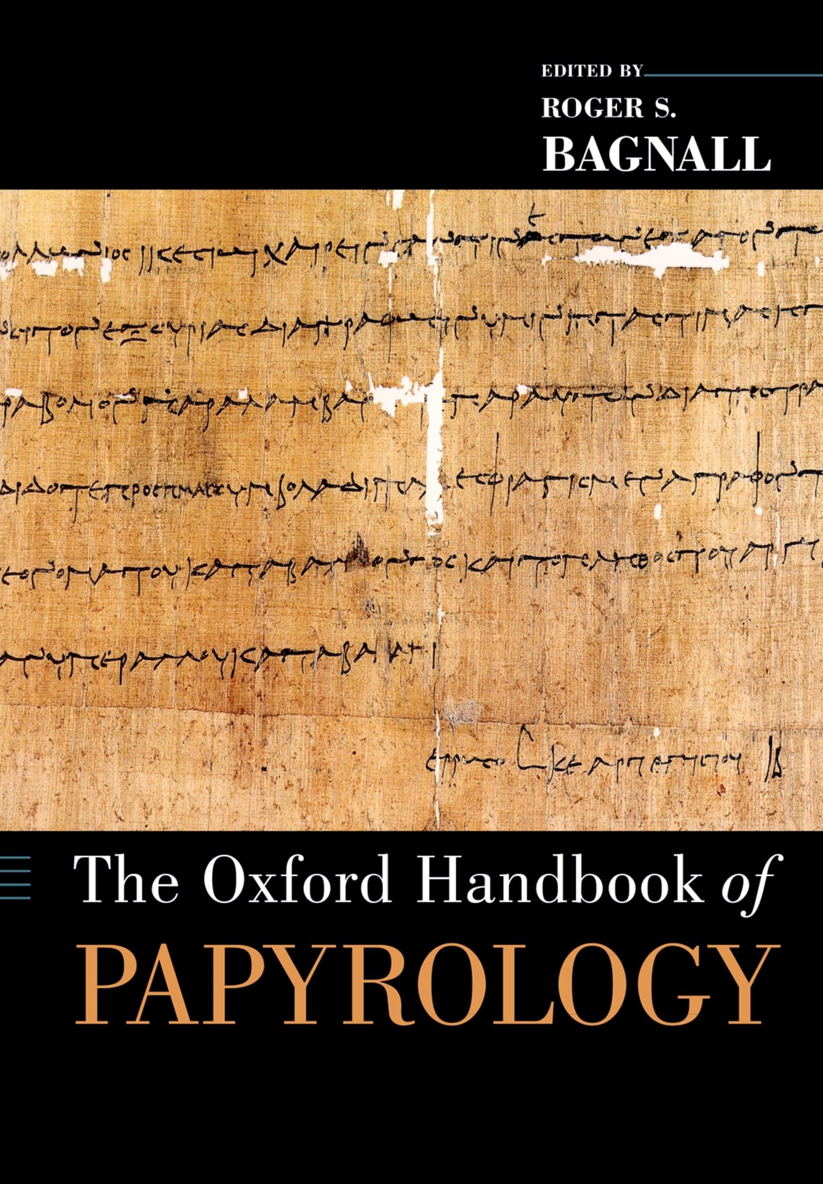 The Oxford Handbook of Papyrology (Oxford Handbooks) : Bagnall, Roger S ...