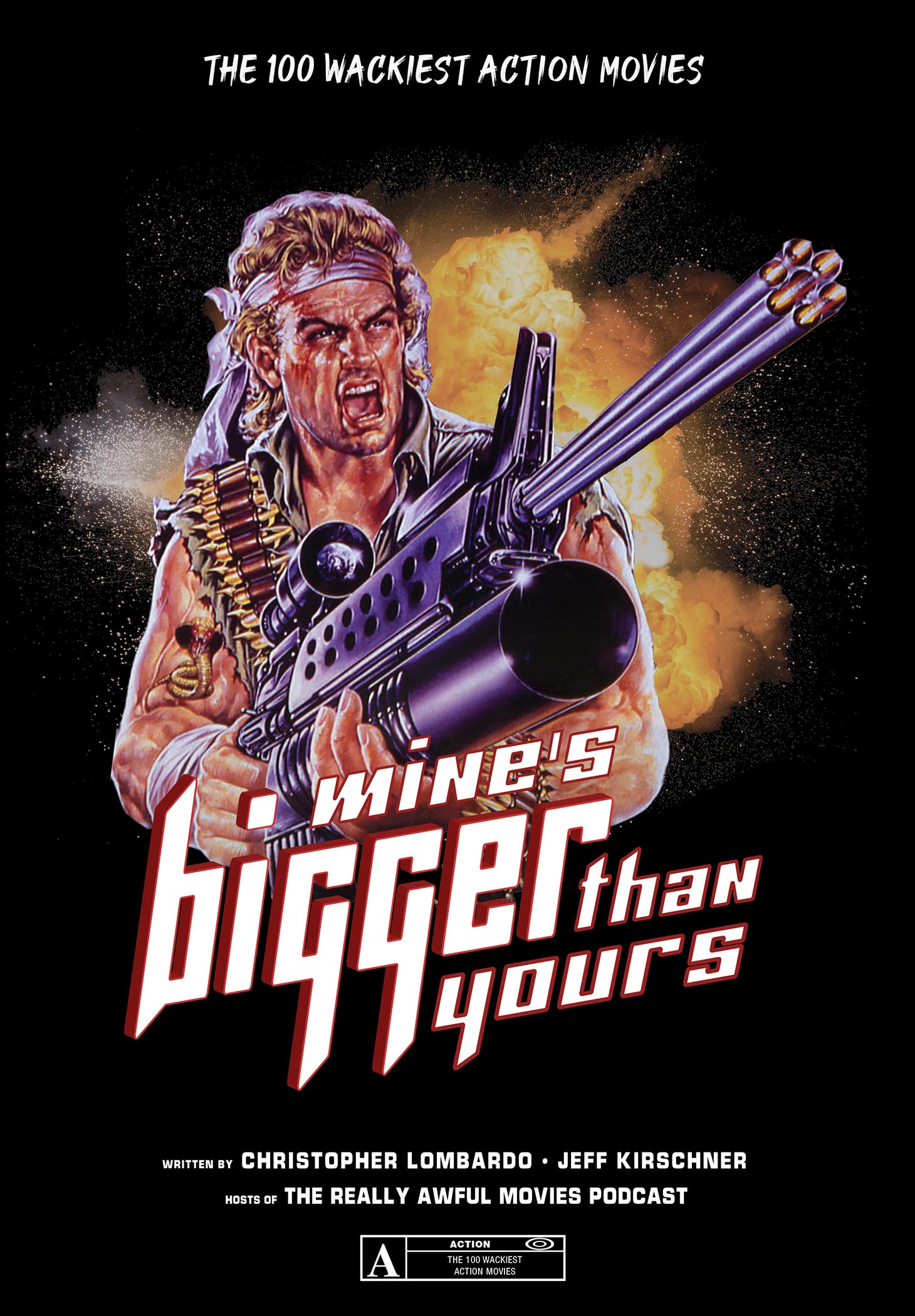Mine's Bigger Than Yours: The 100 Wackiest Action Movies : Christopher ...
