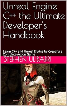 Amazon.co.jp: Unreal Engine C++ the Ultimate Developer's Handbook: Learn C++ and Unreal Engine ...