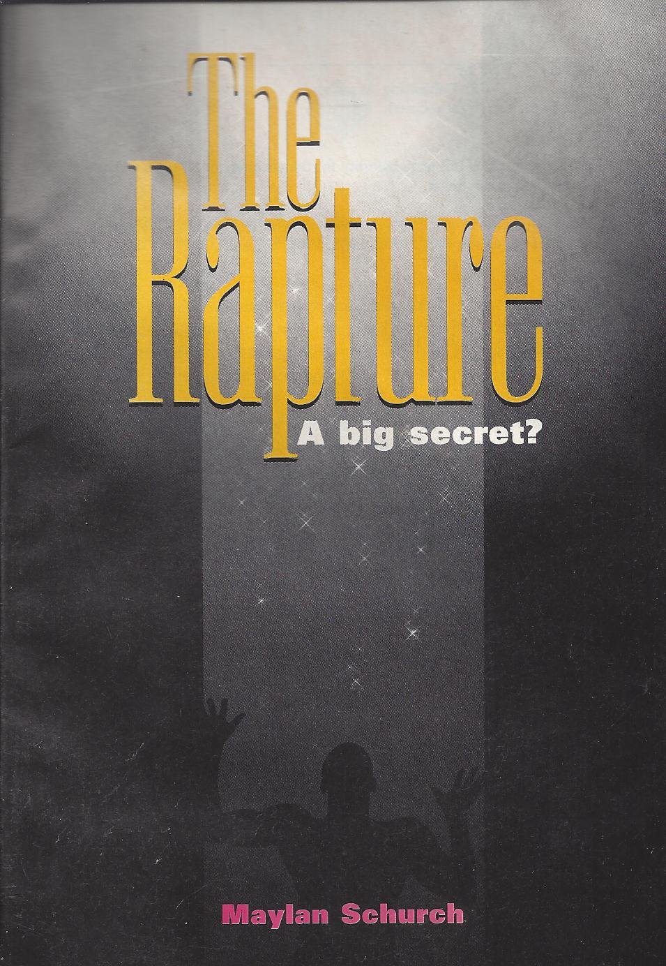The rapture: A big secret?: Schurch, Maylan: 9780828011075: Amazon.com ...