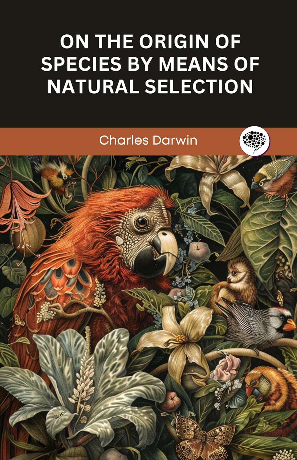 On the Origin of Species By Means of Natural Selection , Charles Darwin ...