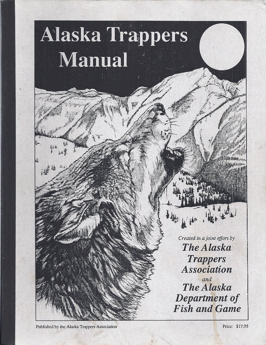 Alaska Trappers Manual: Alaska Trappers Association.; Alaska ...