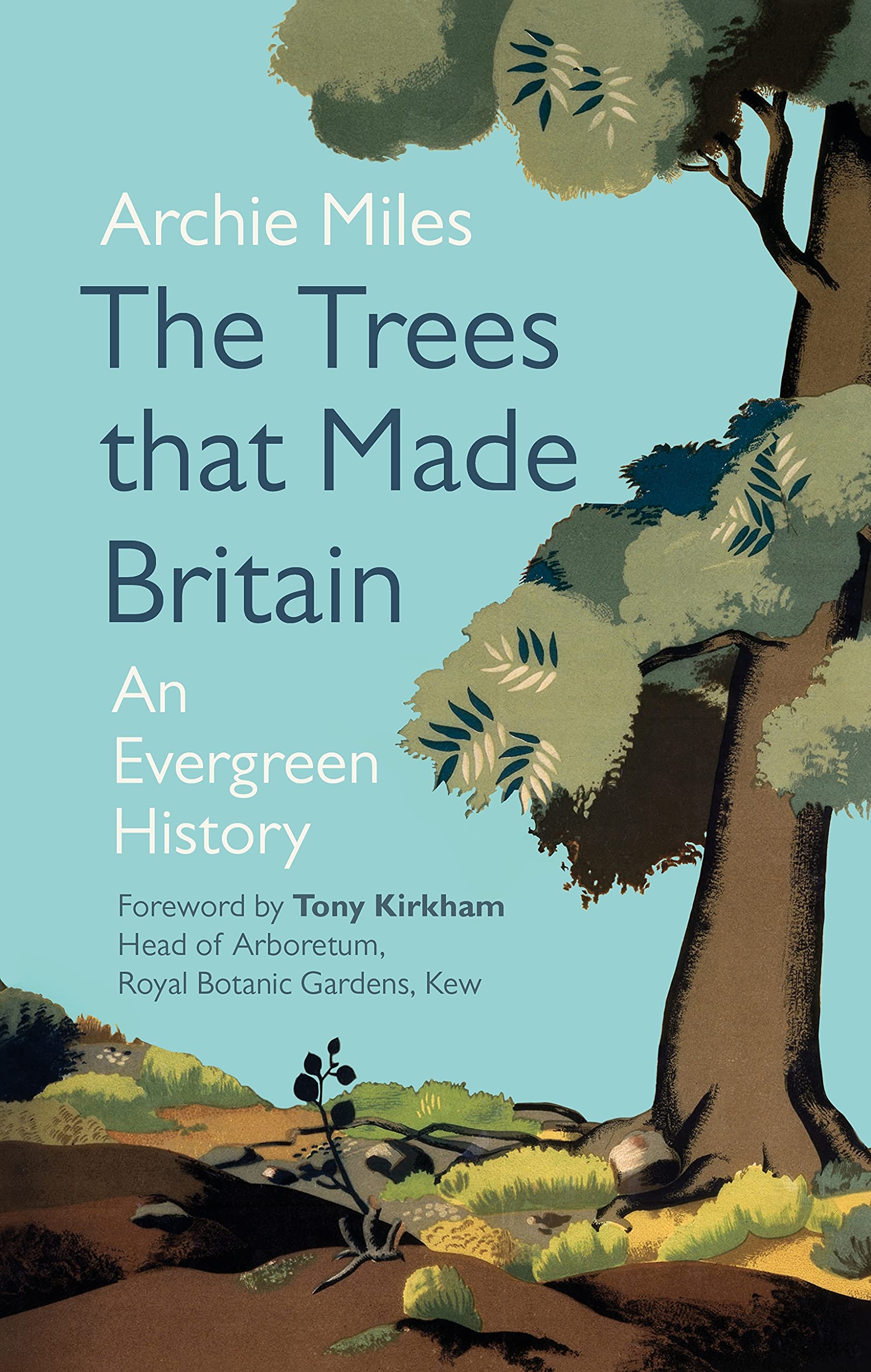 The Trees that Made Britain: Miles, Archie: 9781785946998: Amazon.com ...