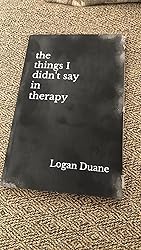 Amazon.com: the things I didn't say in therapy: 9798665043227: Duane ...