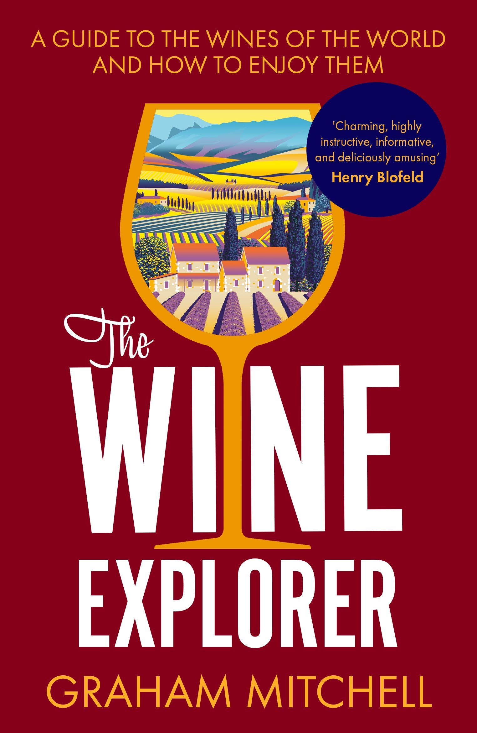 The Wine Explorer: A Guide to the Wines of the World and How to Enjoy ...