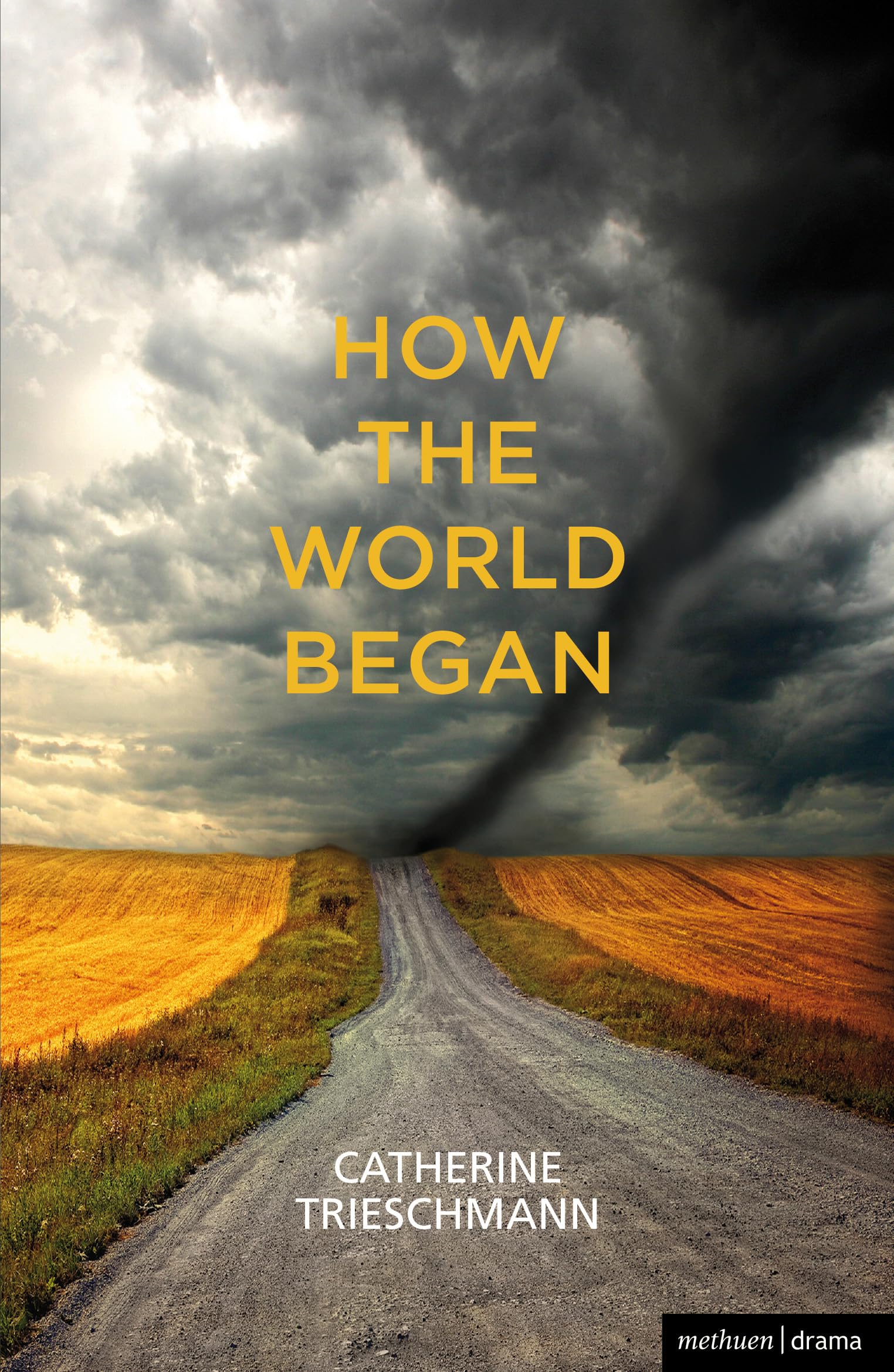 How the World Began (Modern Plays): Trieschmann, Catherine ...
