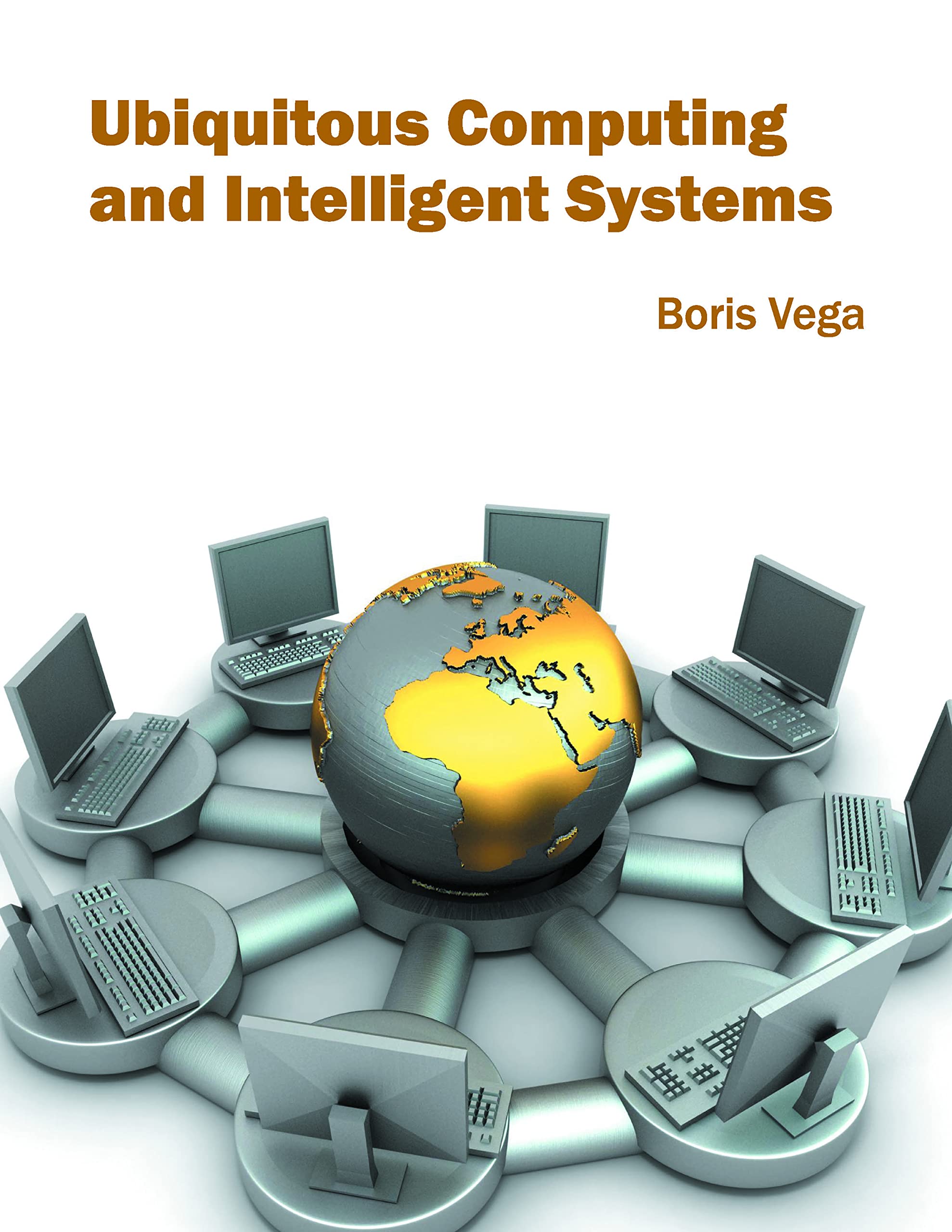 Ubiquitous Computing and Intelligent Systems: Vega, Boris ...