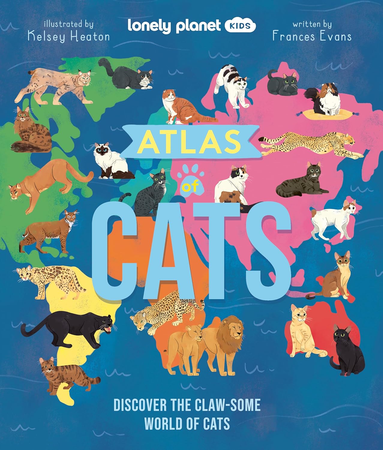 Lonely Planet Kids Atlas of Cats: Discover the Claw-some World of Cats: Evans, Frances, Heaton ...