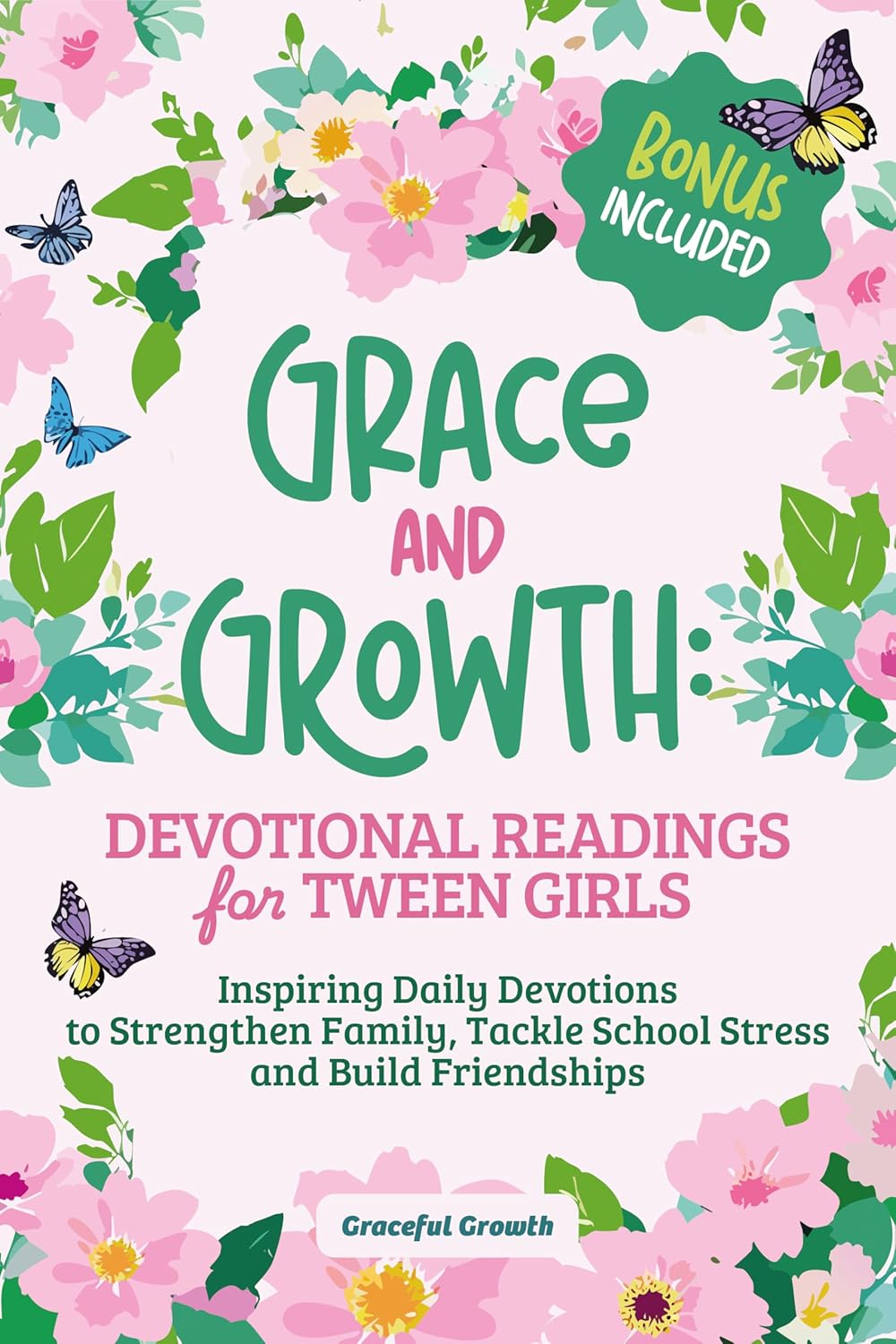 Grace and Growth: Devotional Readings for Tween Girls: Inspiring Daily ...
