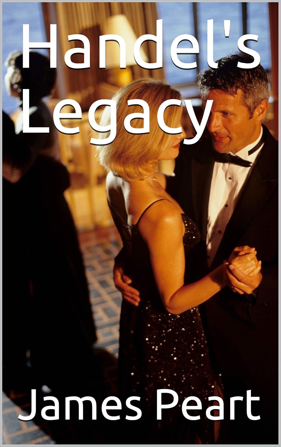 Handel's Legacy: A great man's dying wish (The Handel Stable Book 2 ...