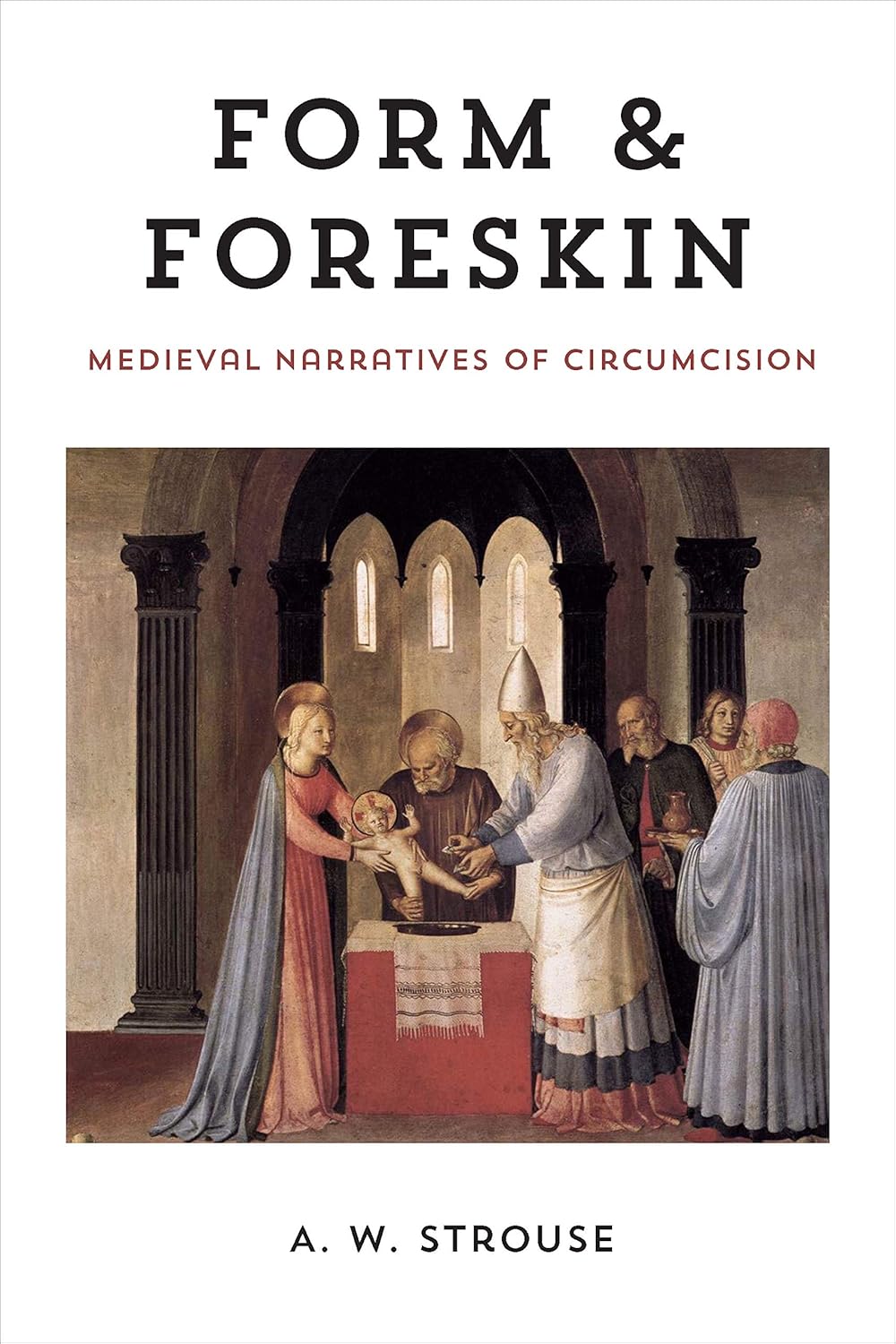 Form and Foreskin: Medieval Narratives of Circumcision: Strouse, A. W ...