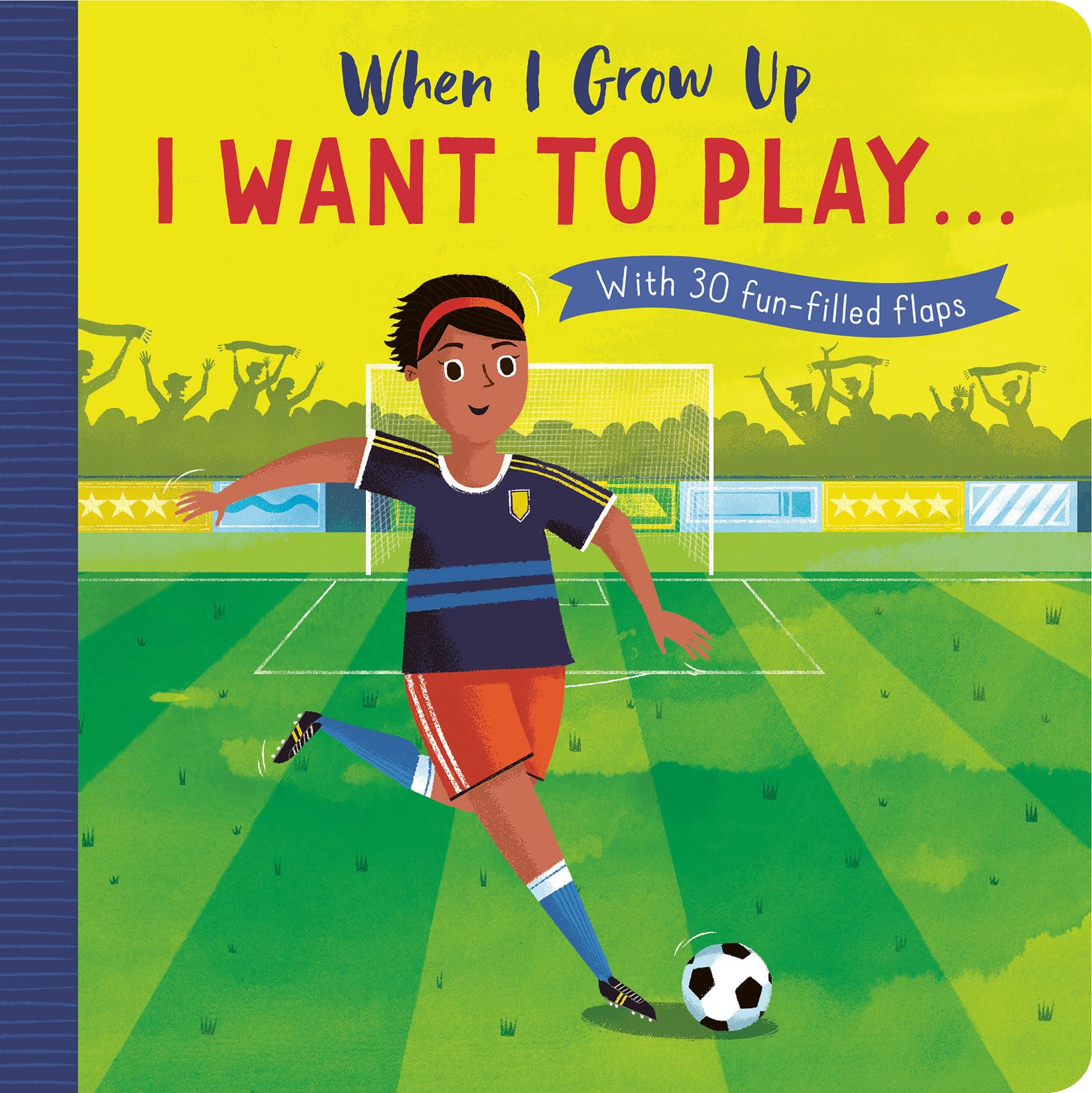 When I Grow Up: I Want to Play …: With 30 fun-filled flaps: Lloyd ...